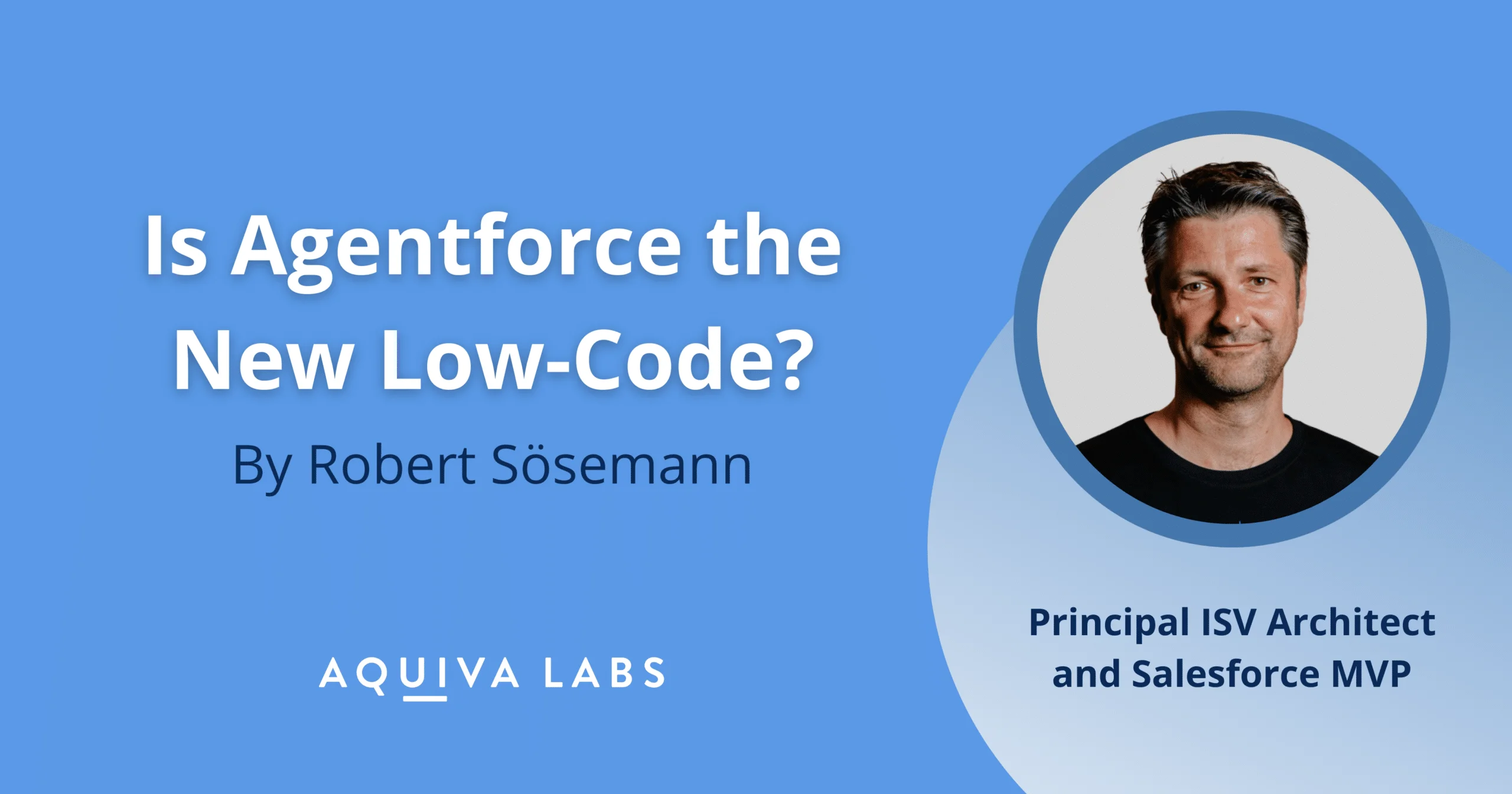Is Agentforce the New Low-Code? — Aquiva